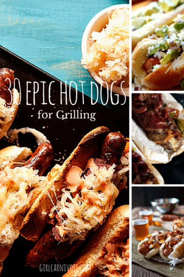 30 Epic Hot Dogs for Grilling - Girl Carnivore | Great Hot Dog Recipes