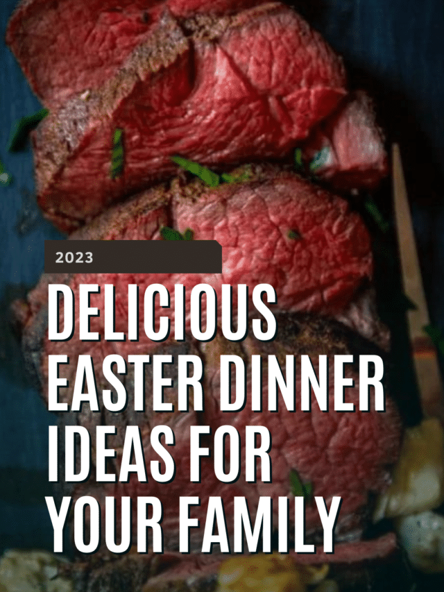 Ultimate Easter Dinner Menu: Classics Favorites To New Recipes - Girl ...