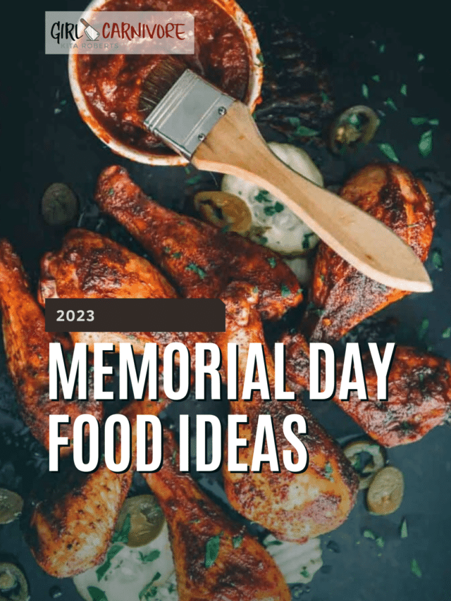 Memorial Day Food Ideas for your backyard BBQ - Girl Carnivore